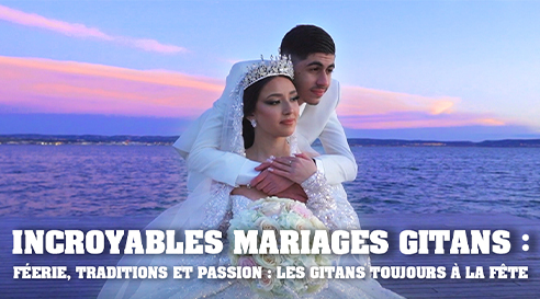 2025-02-26 14:30 - Incroyables mariages gitans - Féerie, traditions et passion : les gitans ...